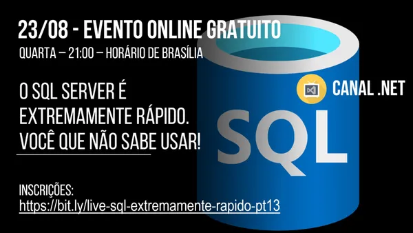 [Live - 23/08] - O SQL Server é extremamente rápido. Você que não sabe usar! | Parte 13 - Dirceu ...